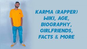 Karma (Rapper) Wiki, Age, Biography, Girlfriends, Facts & More