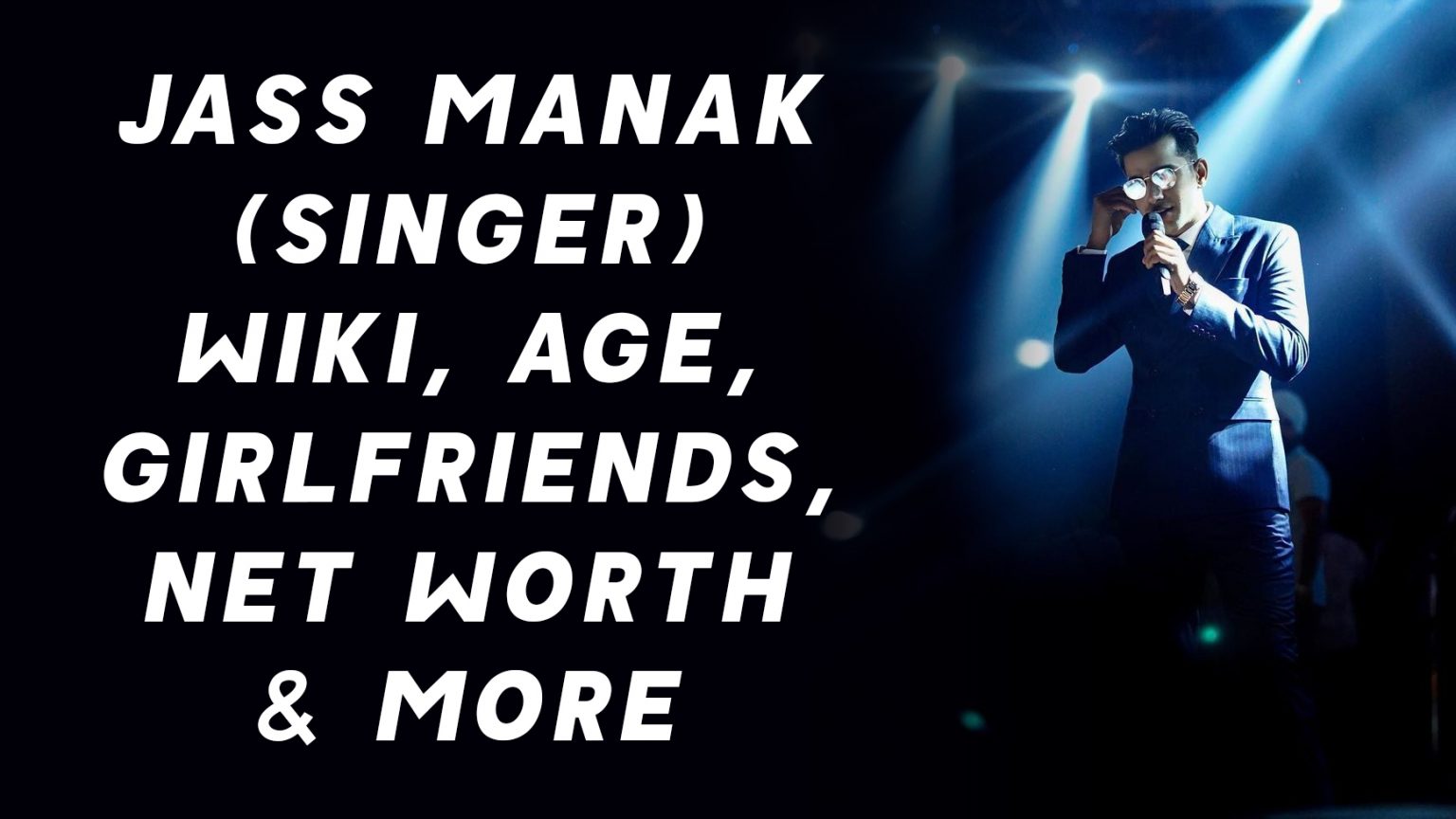 Jass Manak (Singer) Wiki, Age, Girlfriends, Net Worth & More